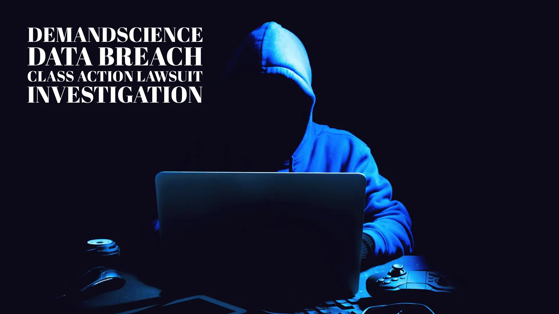 DemandScience Data Breach Class Action Lawsuit Investigation | Sauder Schelkopf